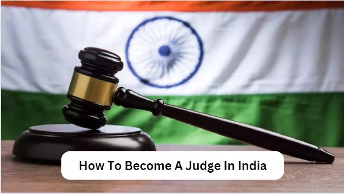 How To Become A Judge: ਭਾਰਤ 'ਚ ਕਿਵੇਂ ਬਣਦੇ ਹਨ ਜੱਜ, ਜਾਣੋ ਯੋਗਤਾ ਤੋਂ ਲੈ ਕੇ ...